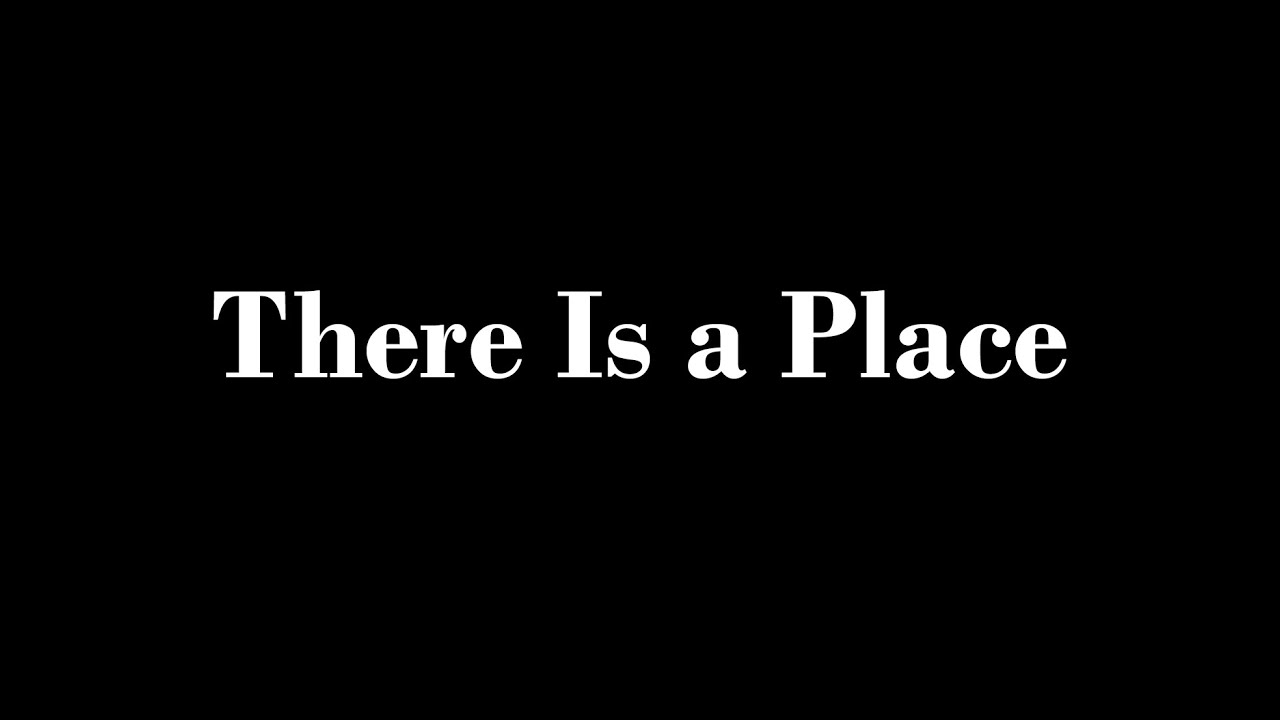 There Is a Place - YouTube