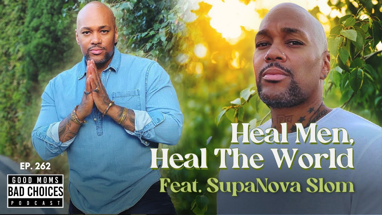 Ep 262 | Heal Men, Heal The World ft. SupaNova Slom - YouTube