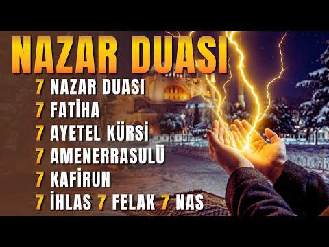 Nazar Duası | 7 Nazar Duası 7 Fatiha 7 Ayetel Kürsi 7 Amenerrasulü 7 İhlas 7 Felak 7 Nas Suresi