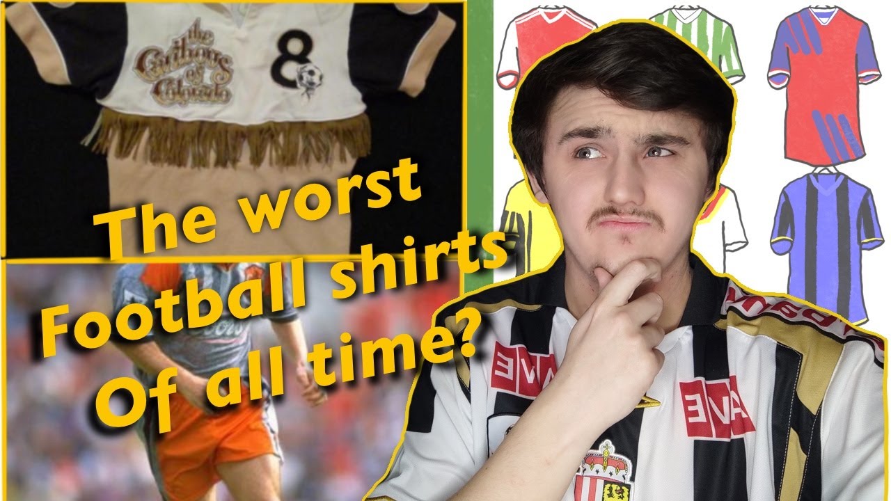THE WORST FOOTBALL SHIRTS OF ALL TIME?? Top 20 terrible shirts!?! - YouTube