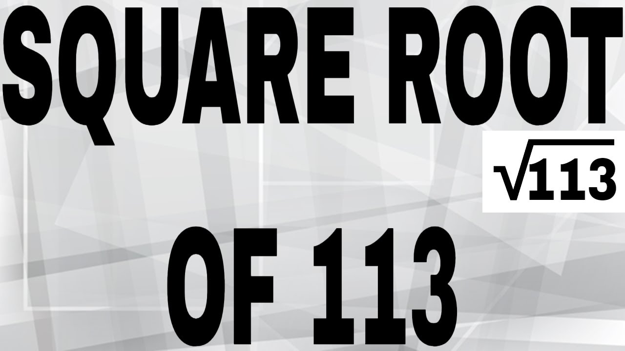 SQUARE ROOT OF 113 YouTube SQUARE ROOT OF 113 YouTube