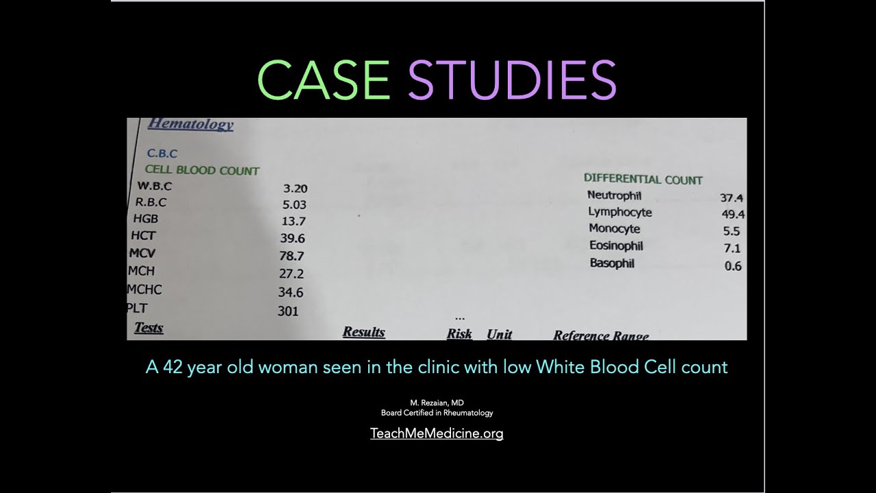 Case Studies: A 42 year old woman seen in the clinic with low White Blood Cell count - YouTube