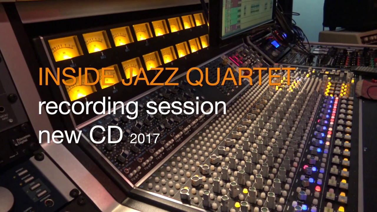INSIDE JAZZ QUARTET Recording Session new CD 2017 - YouTube