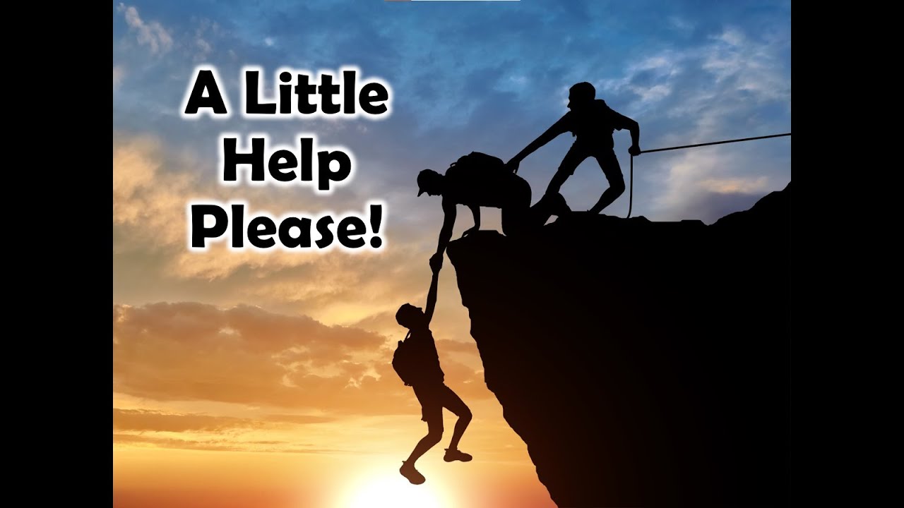 A LITTLE HELP PLEASE! - YouTube