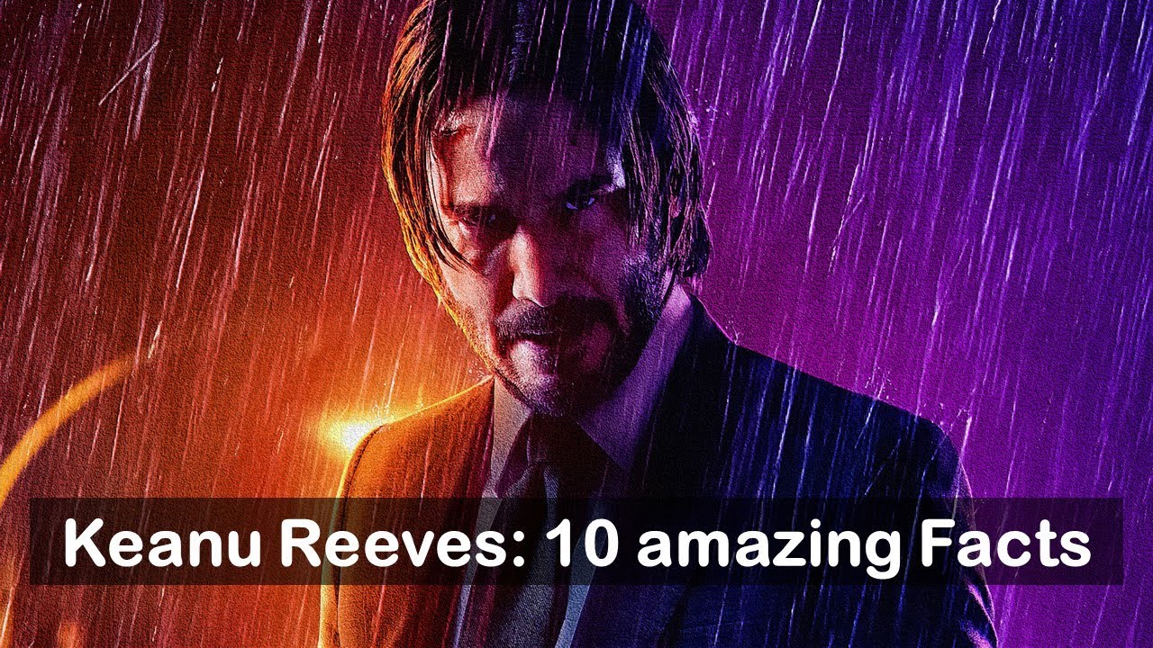 Keanu Reeves - 10 amazing Facts! - YouTube
