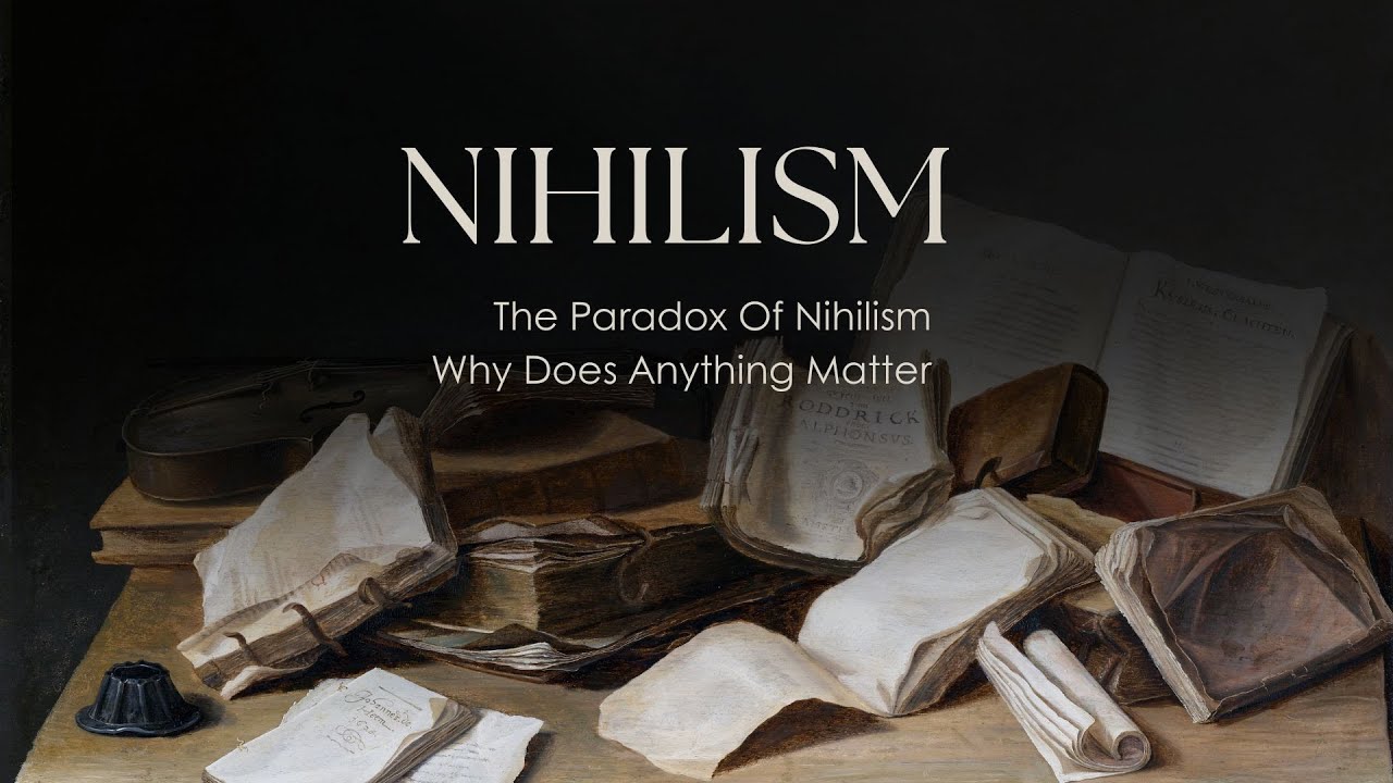 The Paradox Of Nihilism Why Does Anything Matter - YouTube