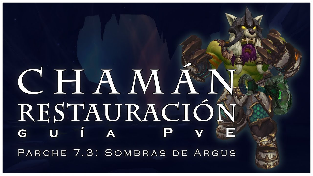 CHAMÁN RESTAURACIÓN: GUÍA PvE. PARCHE 7.3 - YouTube
