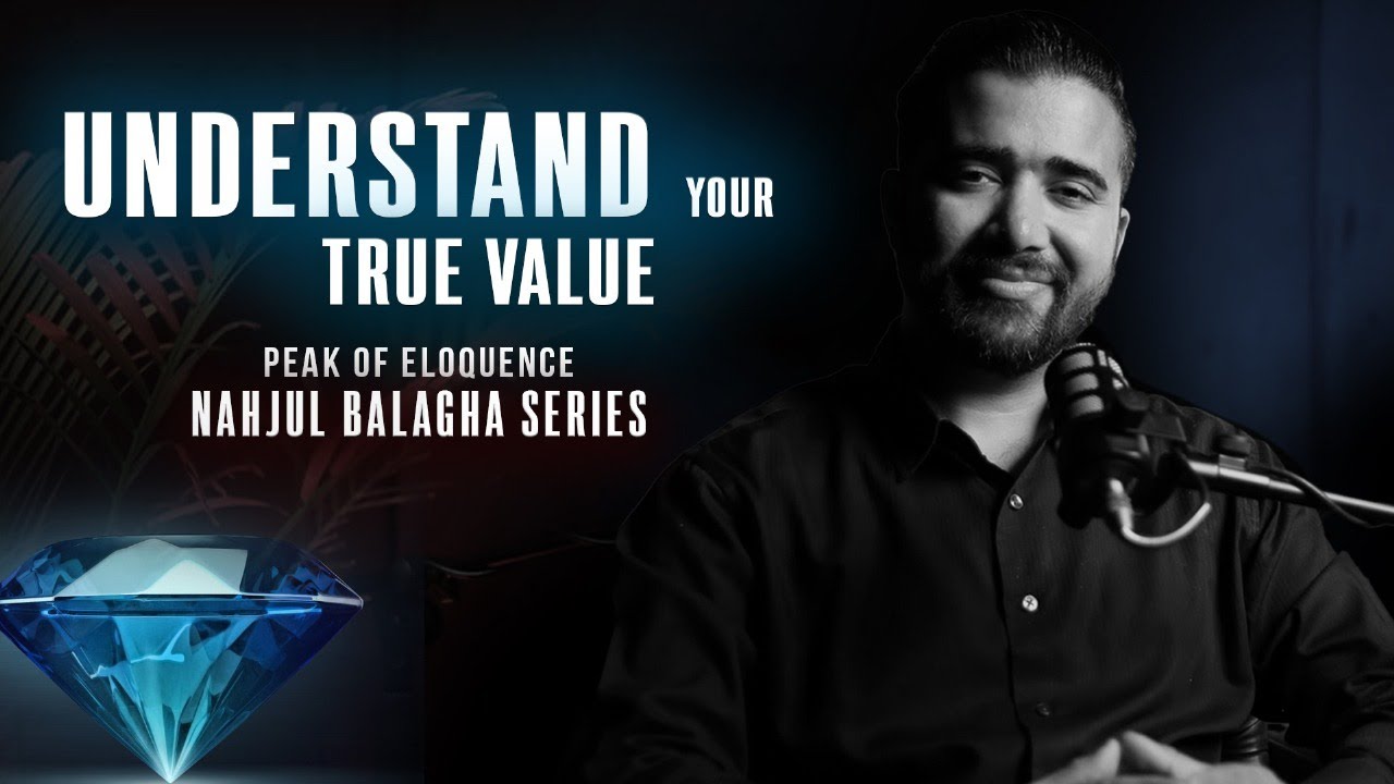 Know Your Value | Nahjul Balagha Series | Exploring the Wisdom of Imam ...