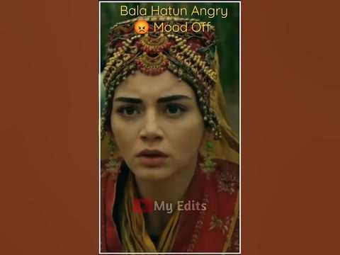 Bala Hatun Angry 😡 Mood Off Status Shorts #shorts #myedits #trending #youtubeshorts #viral - YouTube
