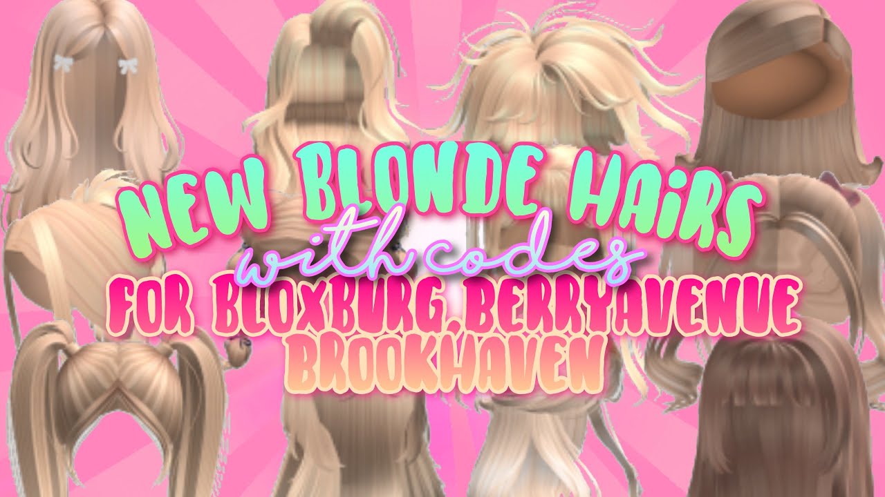 NEW BLONDE HAIRS + CODES to use in bloxburg,berryavenue, & brookhaven - YouTube