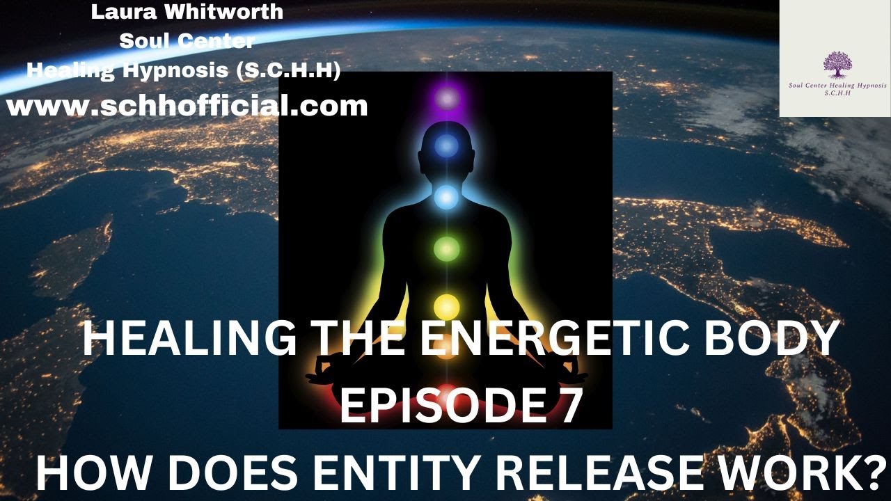 ENERGETIC BODY EPISODE 7 HOW DOES ENTITY RELEASE WORK - YouTube