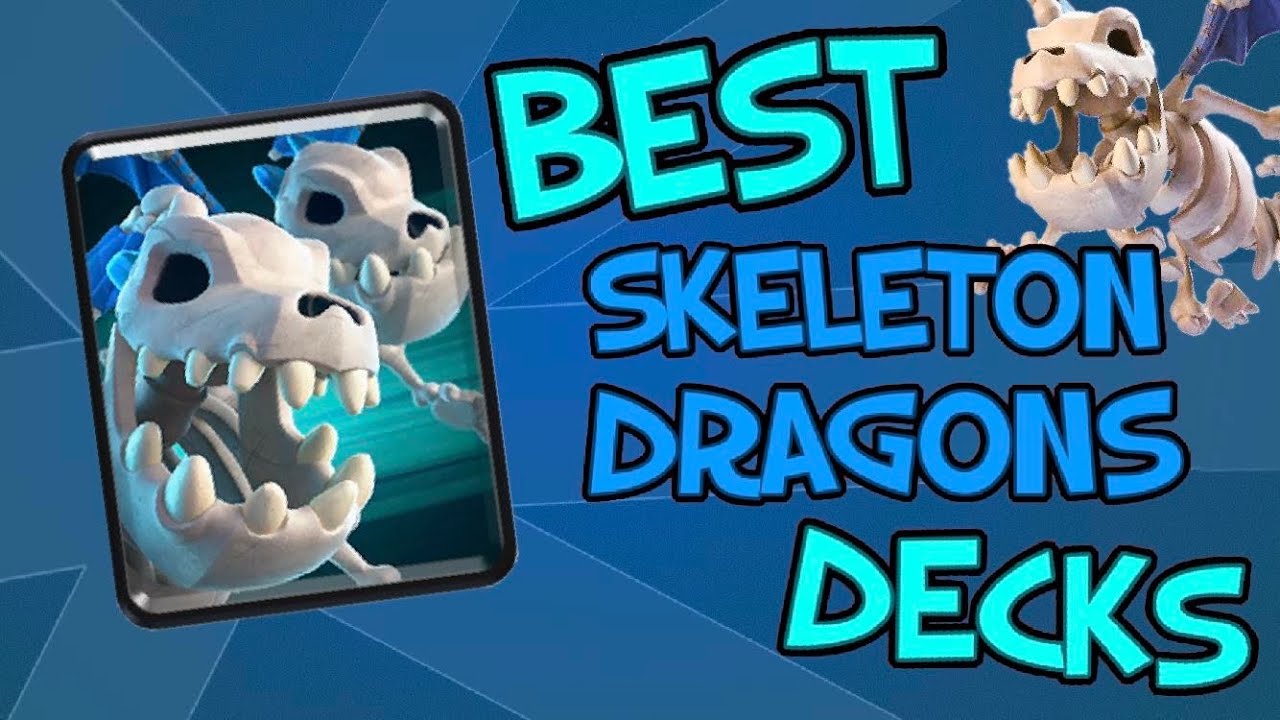 BEST SKELETON DRAGONS DECKS YOU MUST PLAY BEFORE THEY GET NERFED ...