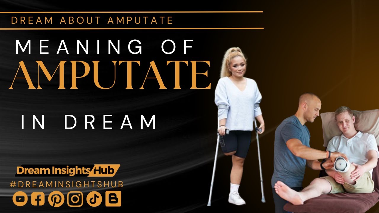 Meaning Of Amputate In Dream | Dream About Amputate | Dream ...