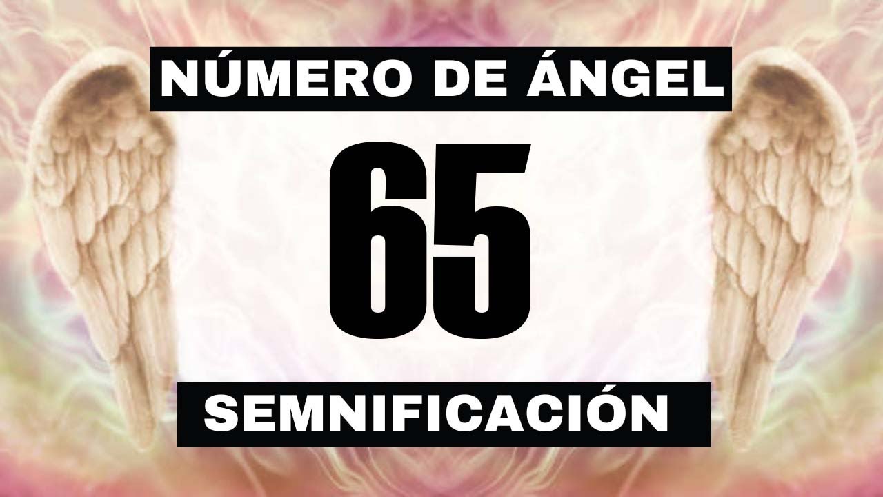 Por qué sigues viendo el número de ángel 65? 🌌 El significado más ...