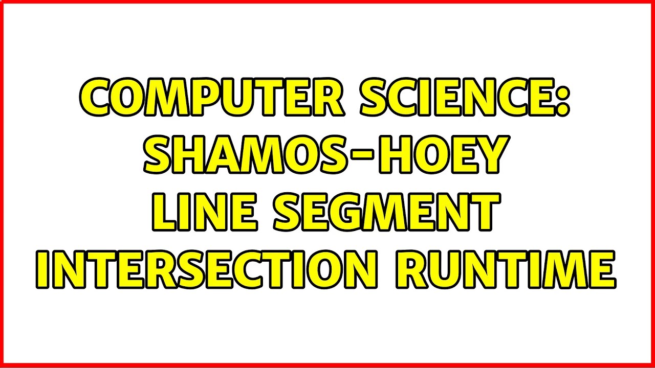 Computer Science: Shamos-Hoey Line segment intersection runtime - YouTube