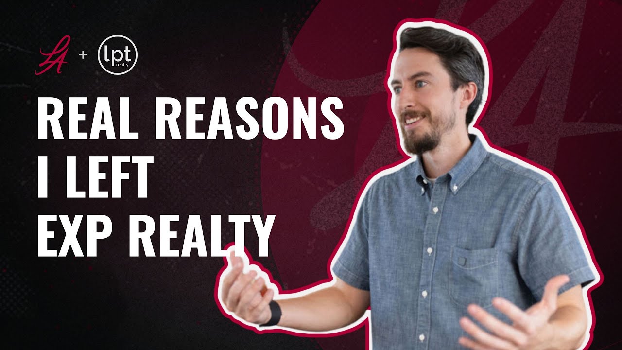 Why I Left eXp Realty After 5 Years | The Real Reason I Joined LPT ...