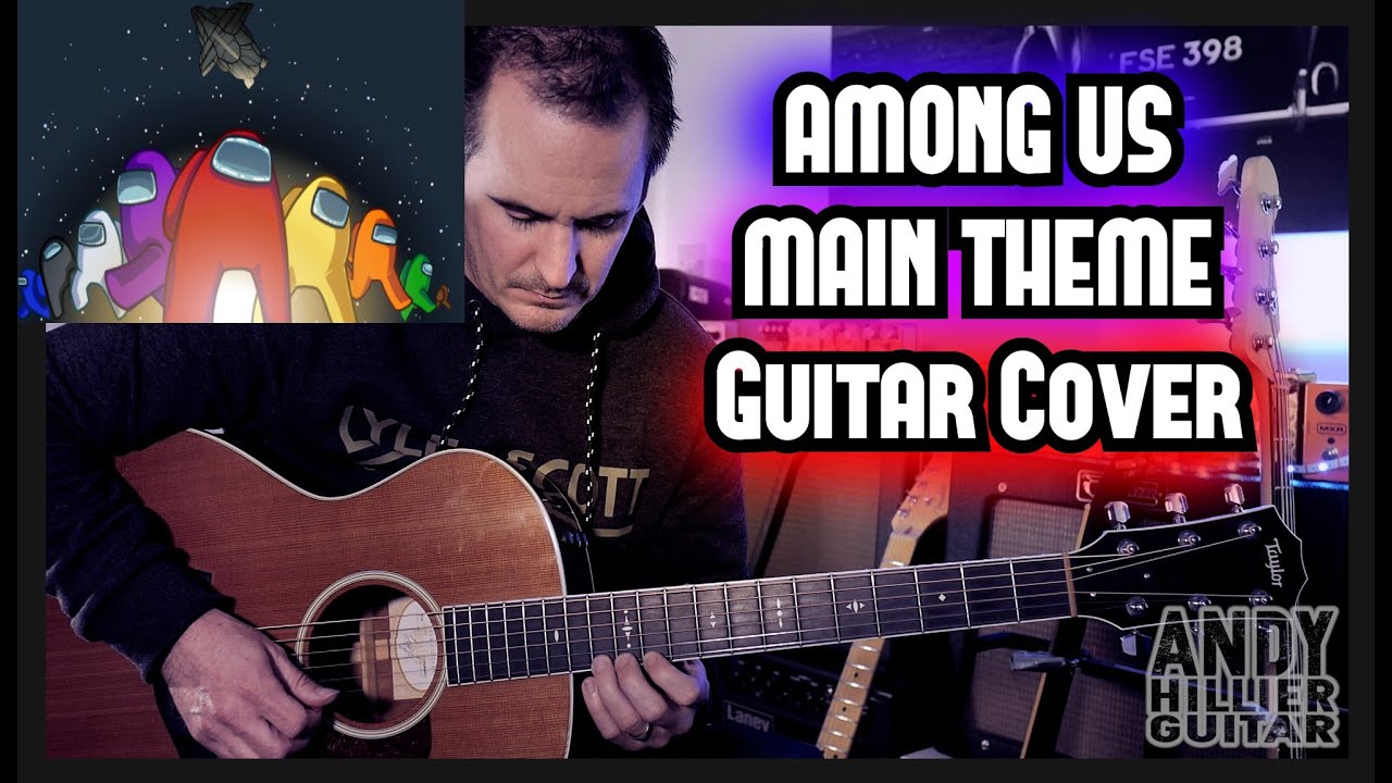 AMONG US - OST - MAIN THEME SONG Guitar Cover by Andy - YouTube