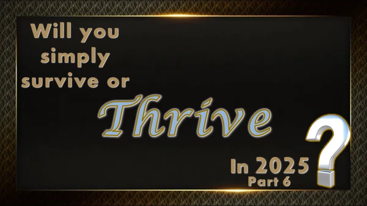 Survive or Thrive in 2025- Part 6 - YouTube