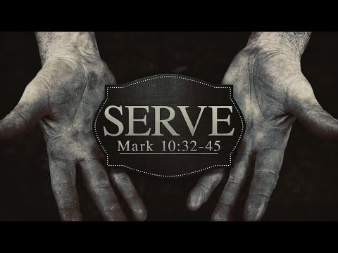 Serve: Mark 10:32-45 - YouTube