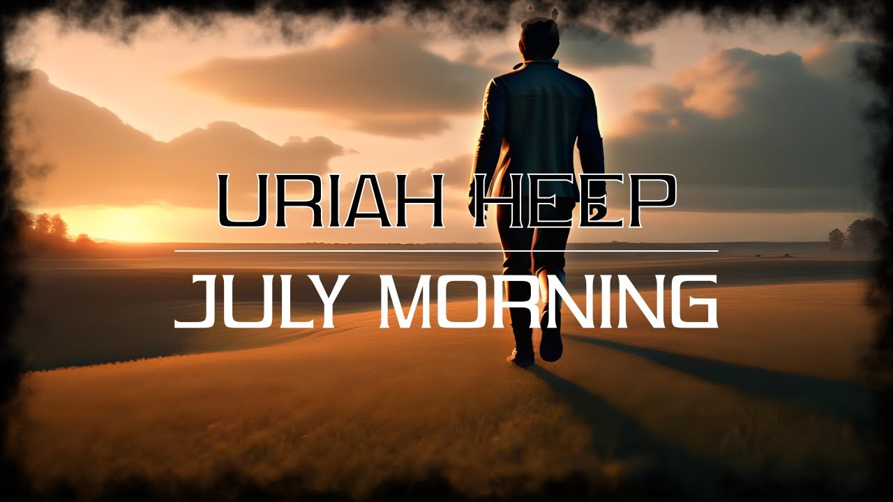 Uriah Heep - July Morning [Live January 1973] (sanoitukset) - YouTube