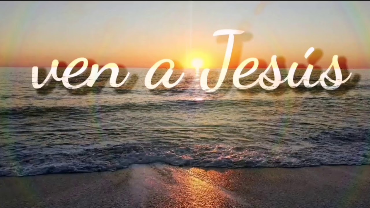 VEN A JESÚS - YouTube