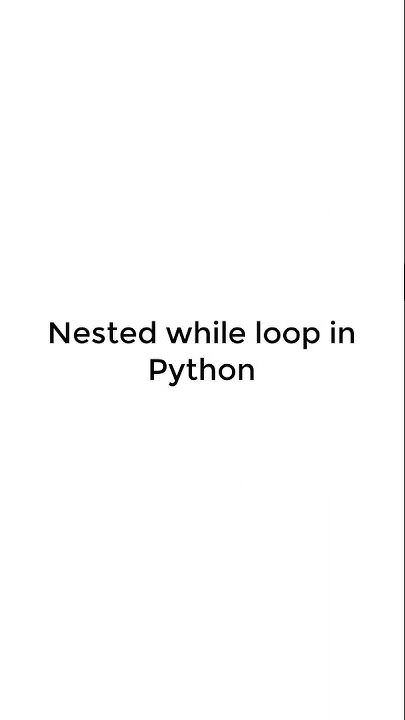How To Implement Nested While Loop In Python Pythonshot Python3 Shorts Shortvideo Loops