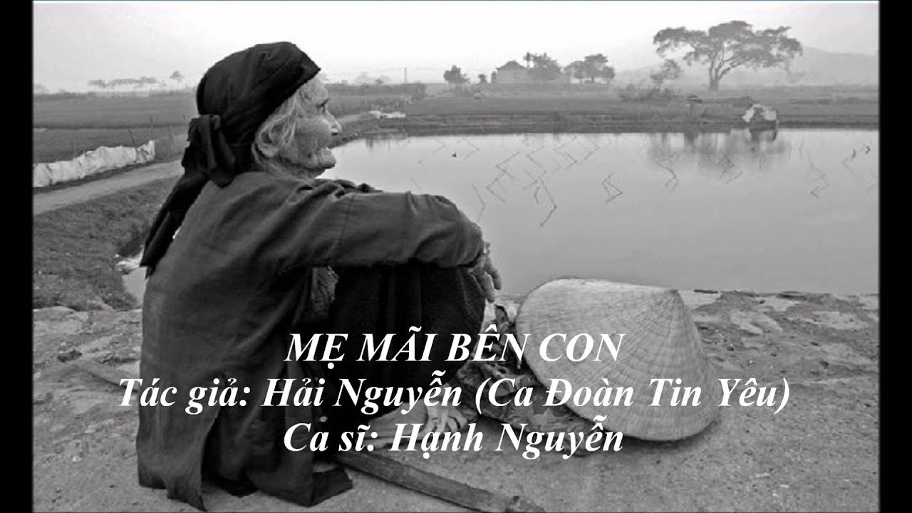 Me Mai Ben Con - Nhac va Loi: Nguyen Trung Hai - Ca Si: Hanh Nguyen ...