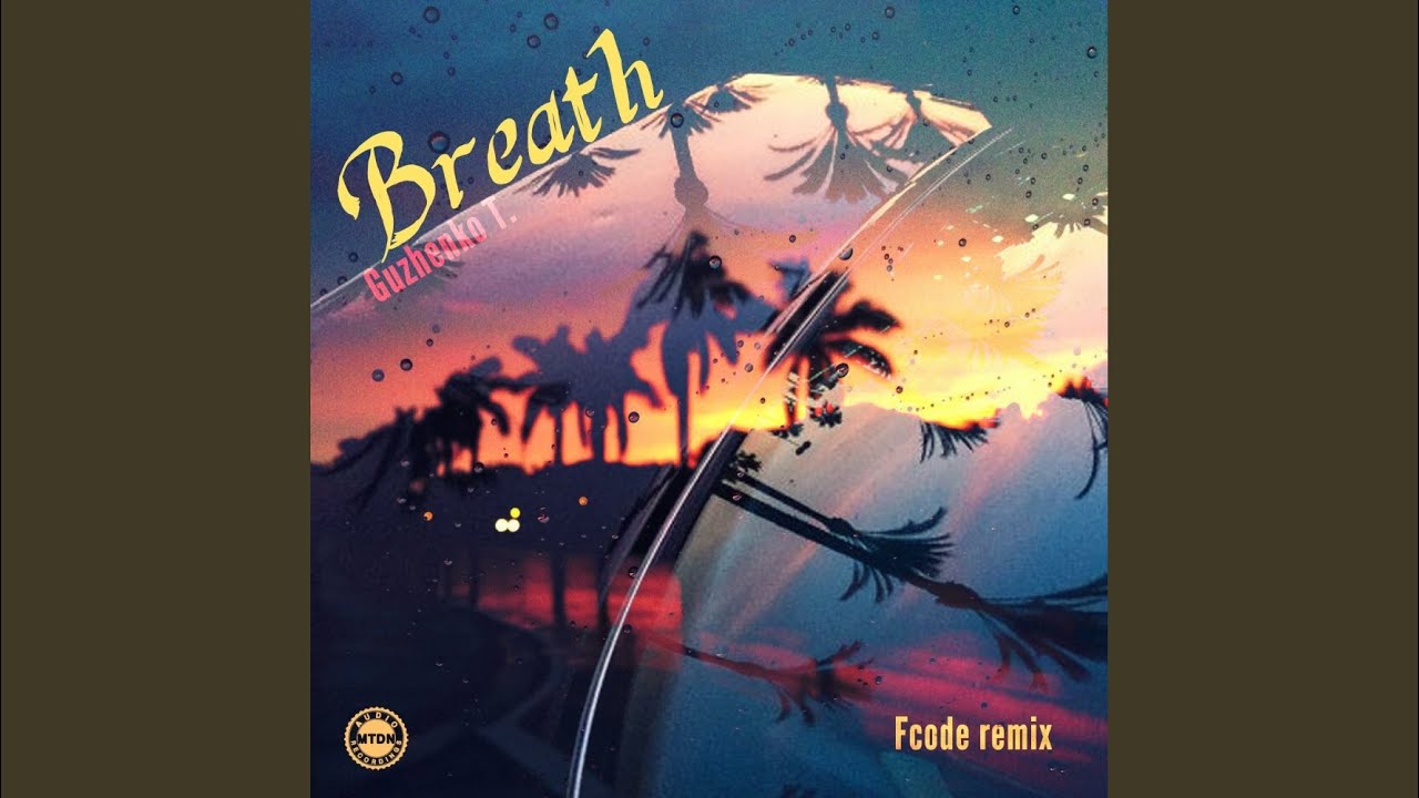 Breath (Instrumental Remix) - Guzhenko T.: Song Lyrics, Music Videos ...