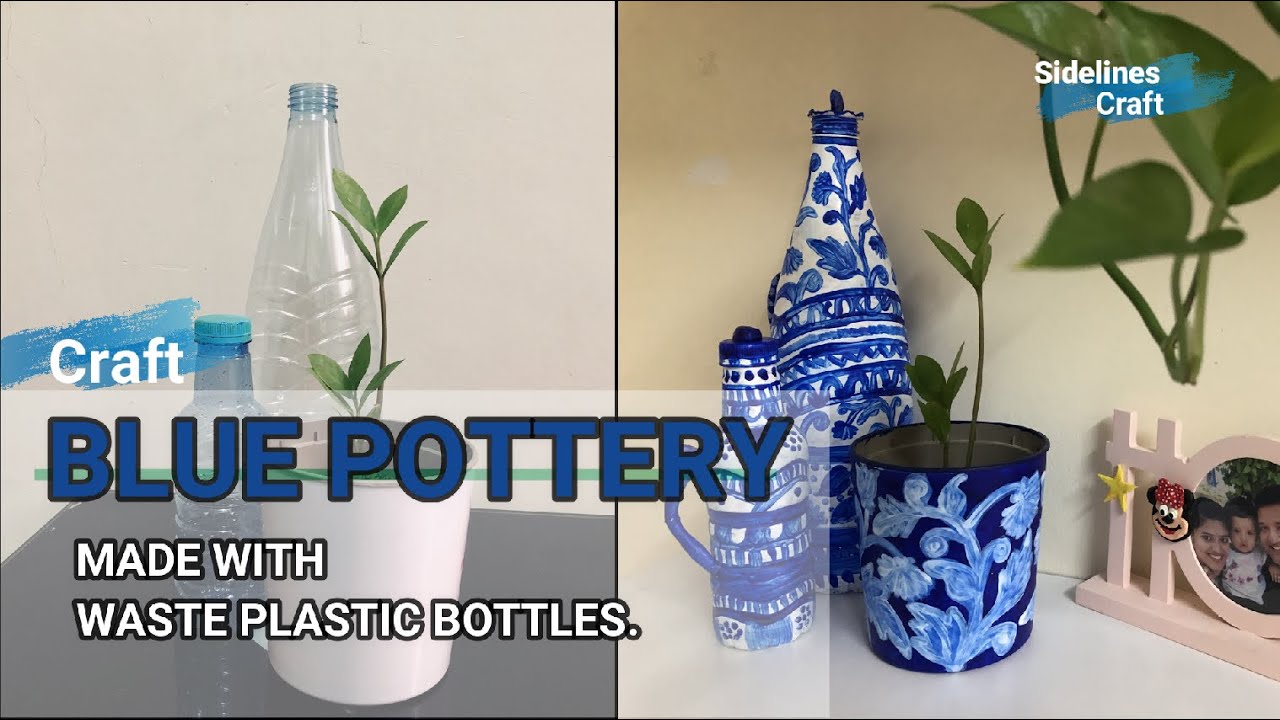BLUE POTTERY with waste plastic bottles and pots. - YouTube