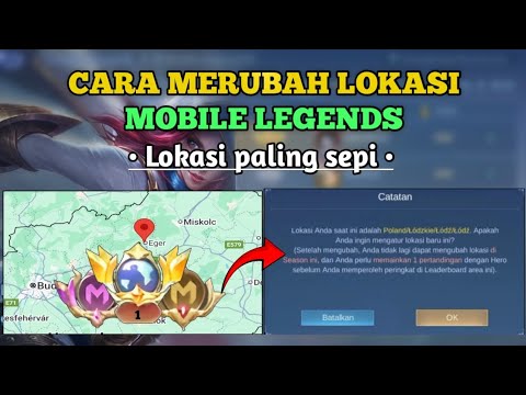 CARA MERUBAH LOKASI MOBILE LEGEND 2026 - CARA GANTI LOKASI MOBILE LEGENDS