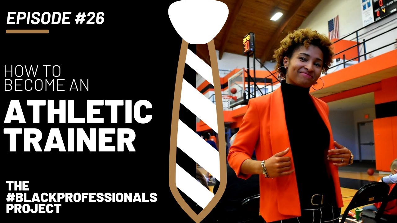 How to become an ATHLETIC TRAINER | The #BlackProfessionals Project ...
