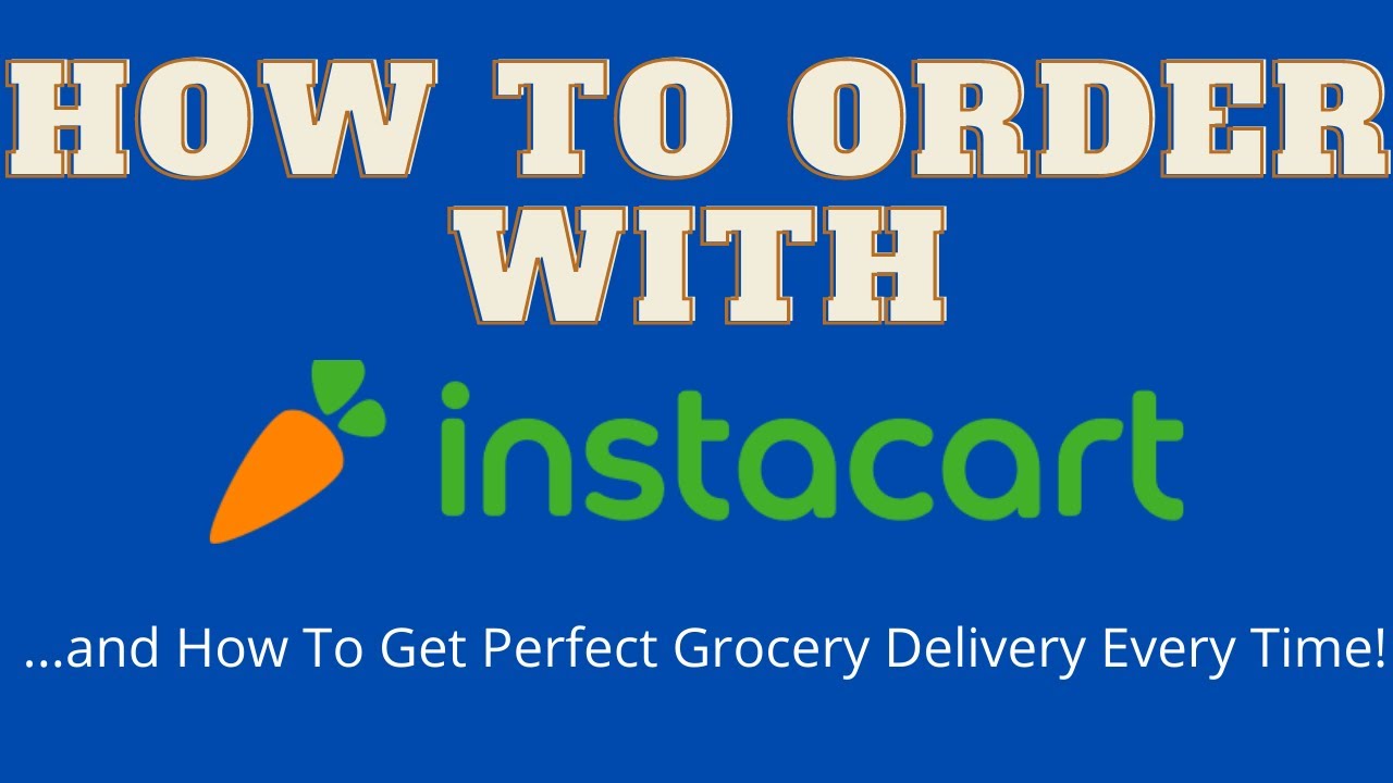 How to Order With Instacart | How To Get Perfect Grocery Delivery Every ...