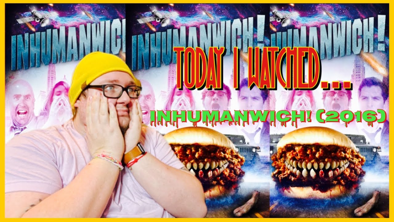 Today I Watched...Inhumanwich! (2016) - YouTube