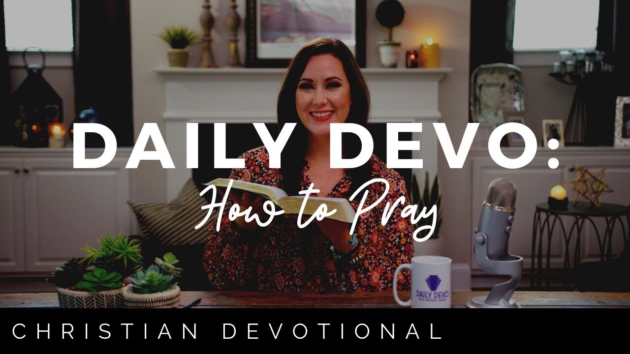 HOW TO PRAY | CHRISTIAN DEVOTIONALS - YouTube