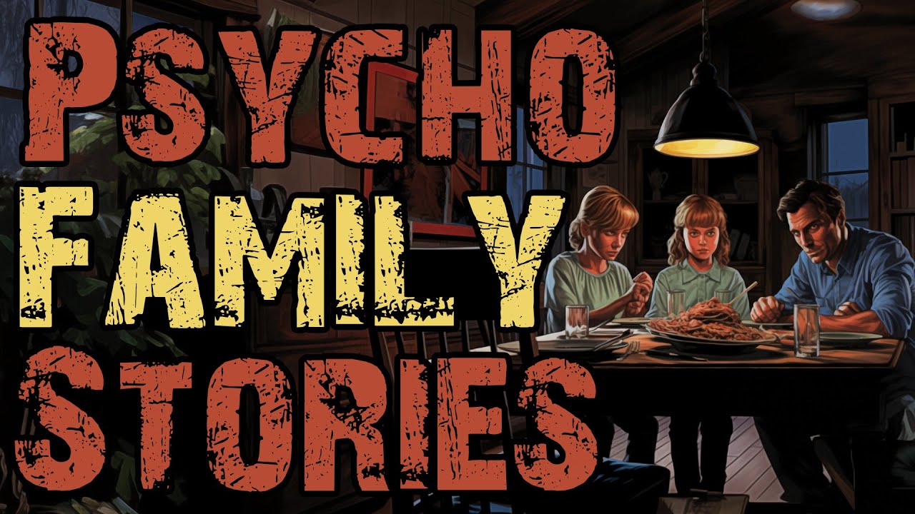 True Psycho Family Horror Stories To Help You Fall Asleep | Light ...