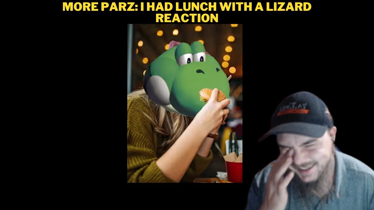 More Parz: I Had Lunch With A Lizard Reaction - YouTube
