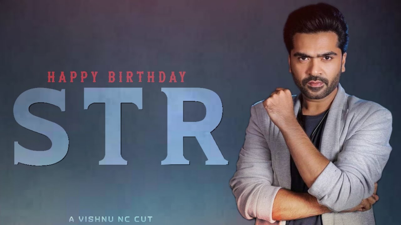 STR Birthday Special Whatsapp Status 2023 | Happy Birthday STR | Vishnu ...