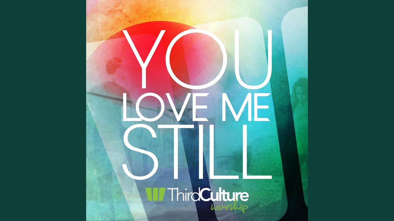You Love Me Still - YouTube