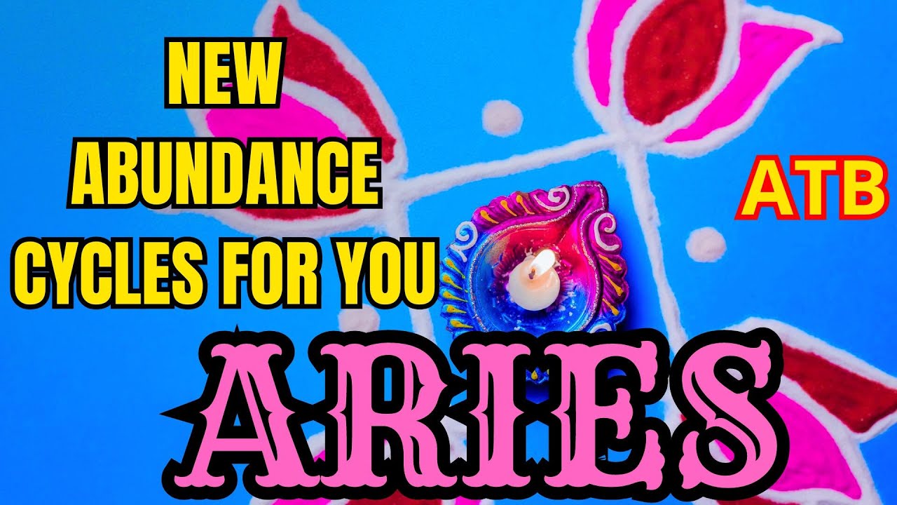 ARIES : NEW CYCLES OF ABUNDANCE THAT OPENING AND WHAT YOU WILL RECEIVE ...