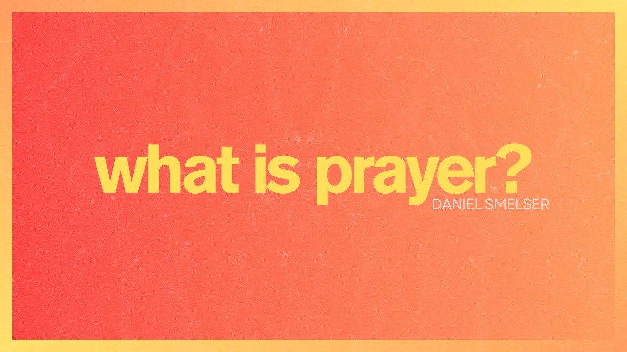 What Is Prayer? - Daniel Smelser // Life Challenge Midweek // 2025-11 ...