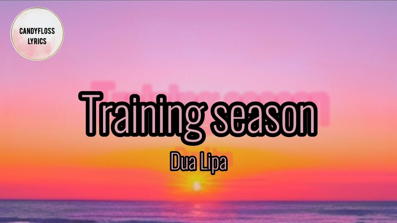 Training season - Dua Lipa (Lyrics) - YouTube