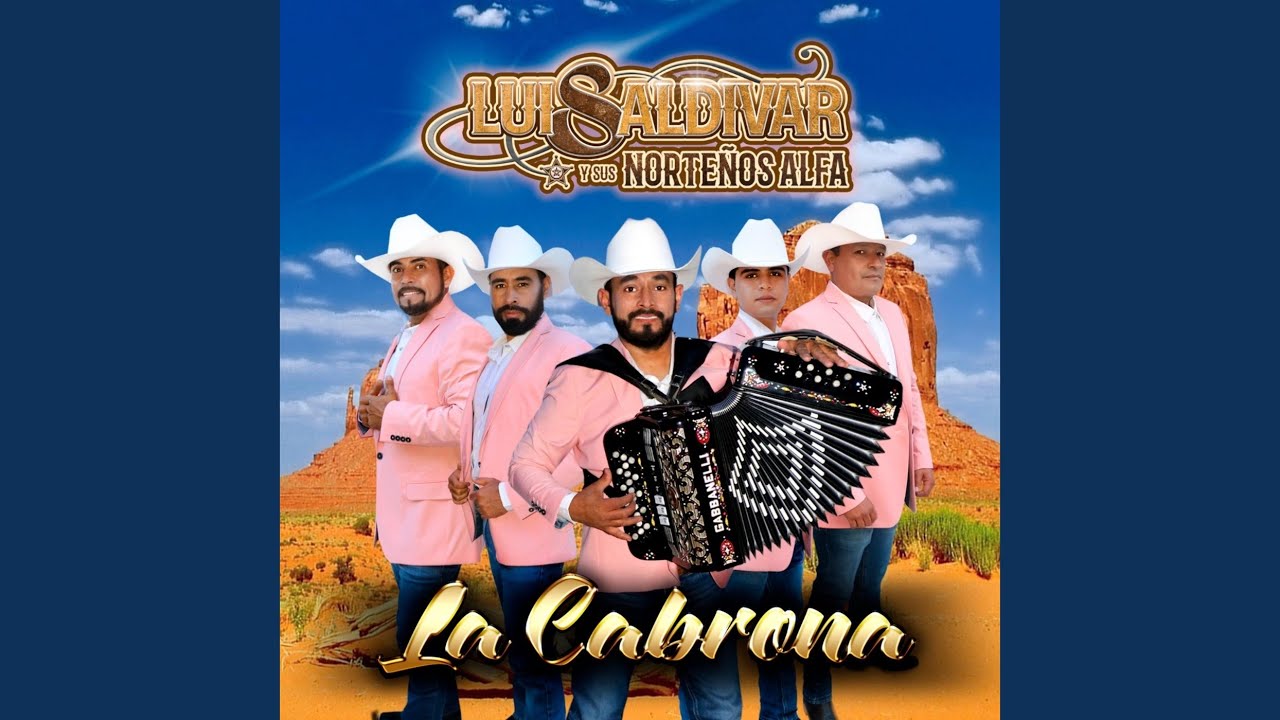 Luis Saldívar y Sus Norteños Alfa - La Cabrona Chords - Chordify