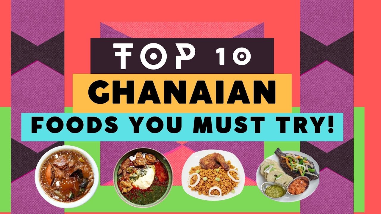 Top 10 Ghanaian Foods You Must Try! - YouTube