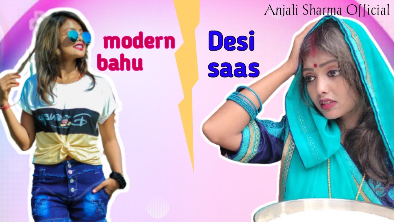 Modern Bahu VS Desi saas || Anjali sharma official ️ - YouTube