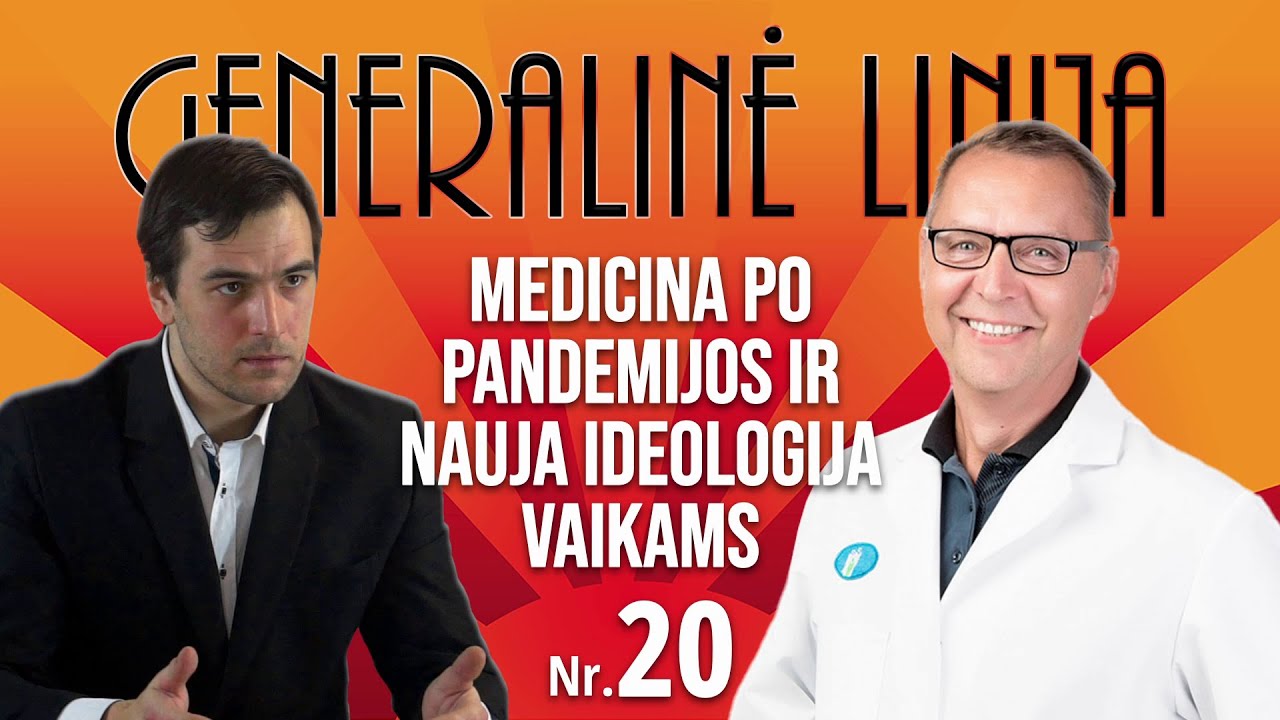 GENERALINĖ LINIJA Nr. 20 • Medicina po Pandemijos ir Nauja ideologija ...