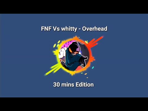 FNF vs Whitty Overhead - (30 Mins Edition) - YouTube