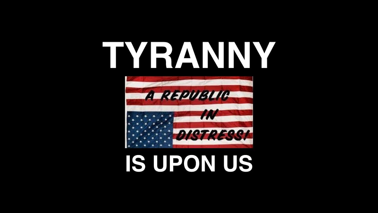 TYRANNY IS UPON US - YouTube