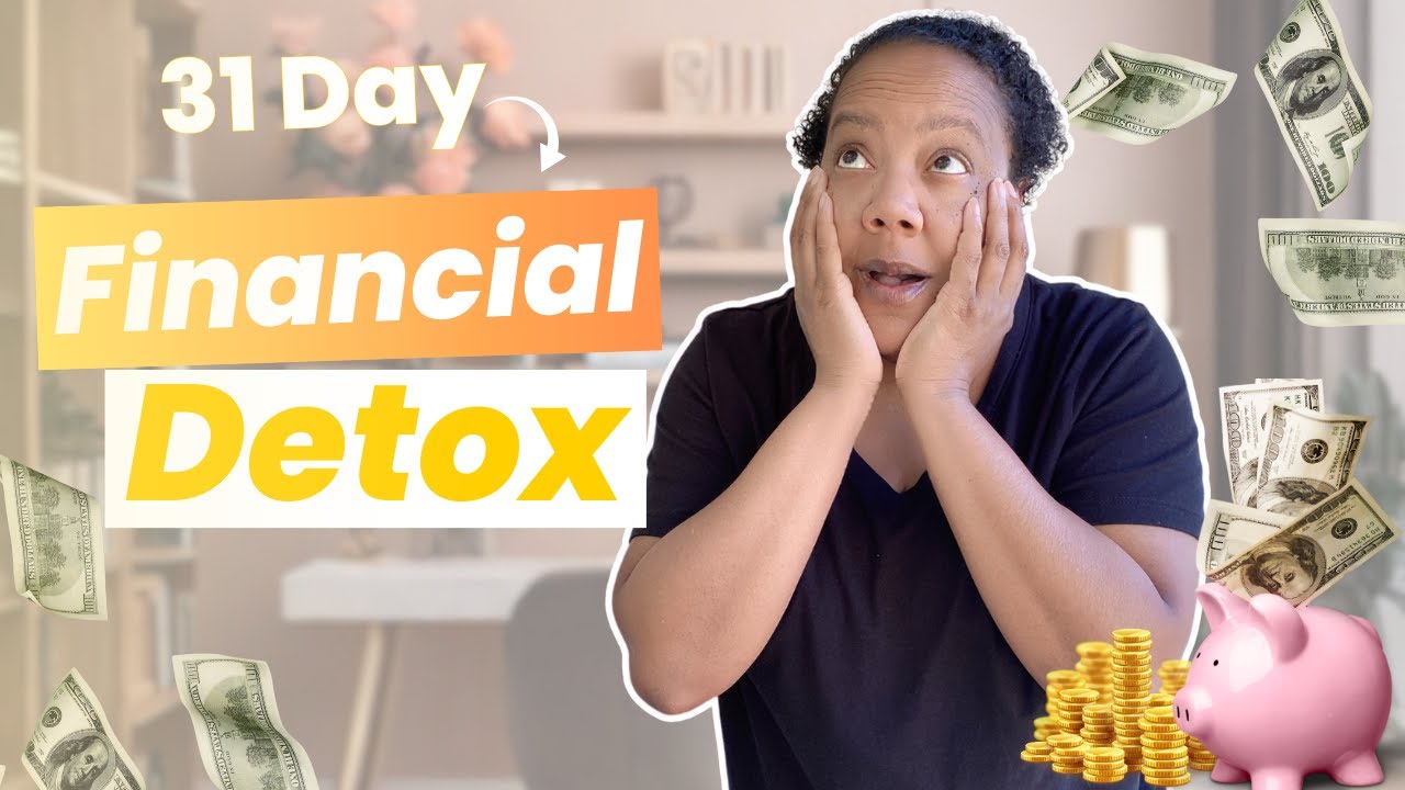The Financial Detox You Need (Part 3) | 31 Day Financial Detox ...