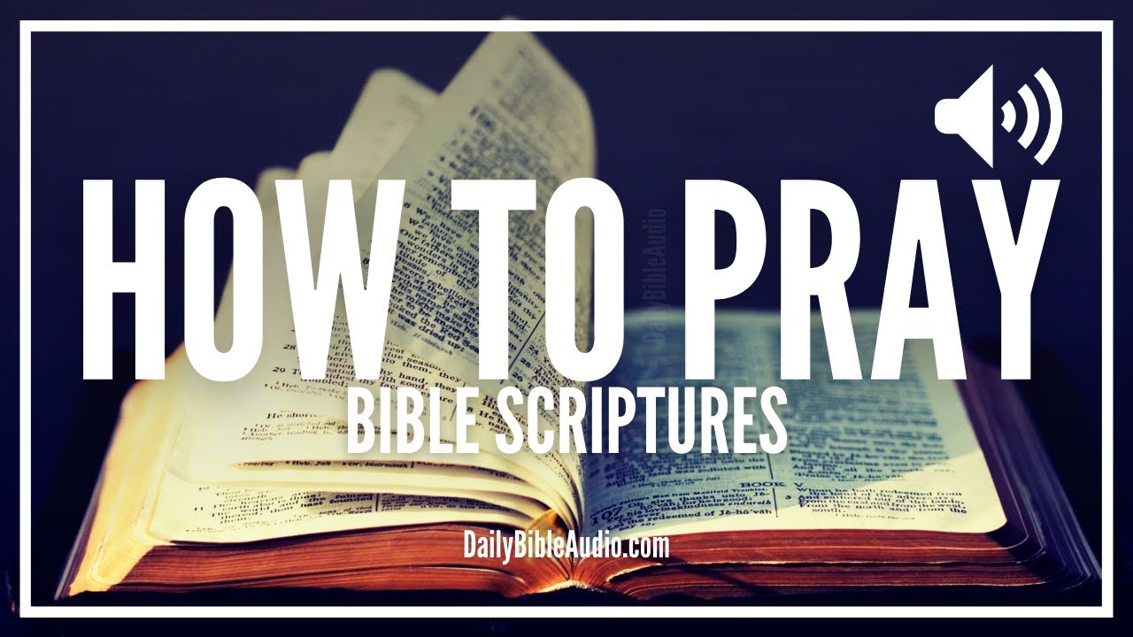 Bible Verses On How To Pray | Powerful Prayer Scriptures - YouTube