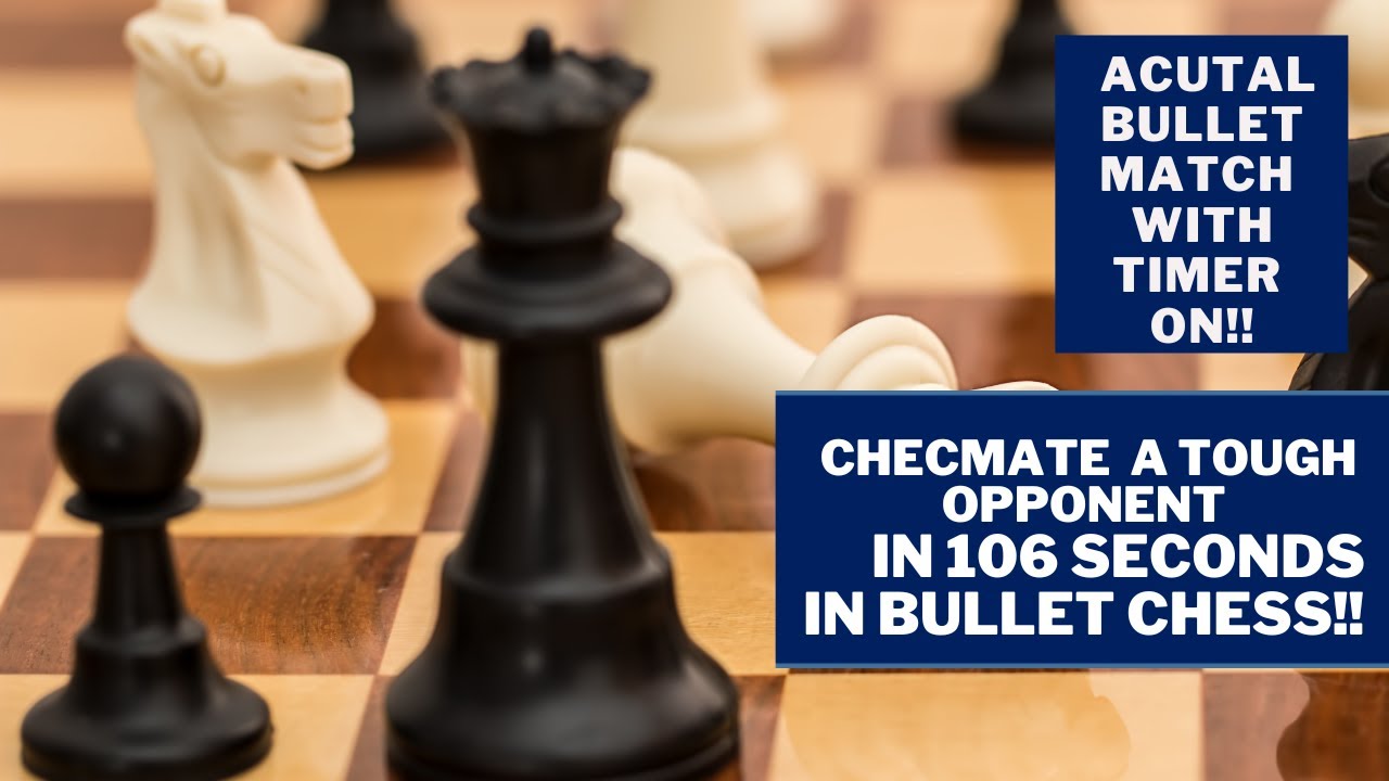 How to check mate a tough opponent in 106 seconds in a bullet chess ...